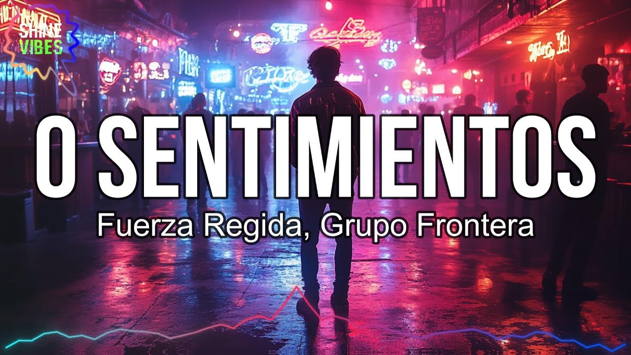 Fuerza Regida, Grupo Frontera - 0 SENTIMIENTOS (Letra/Lyrics) - YouTube