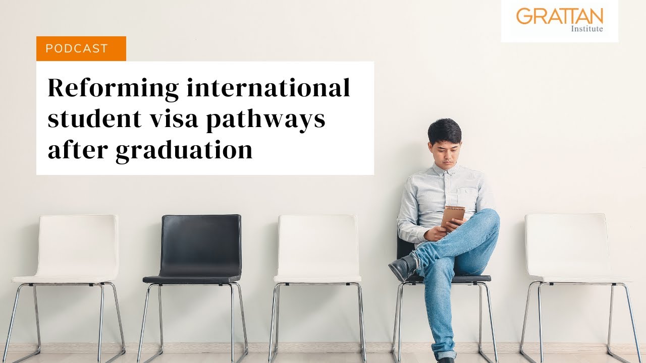 Reforming international student visa pathways after graduation ...