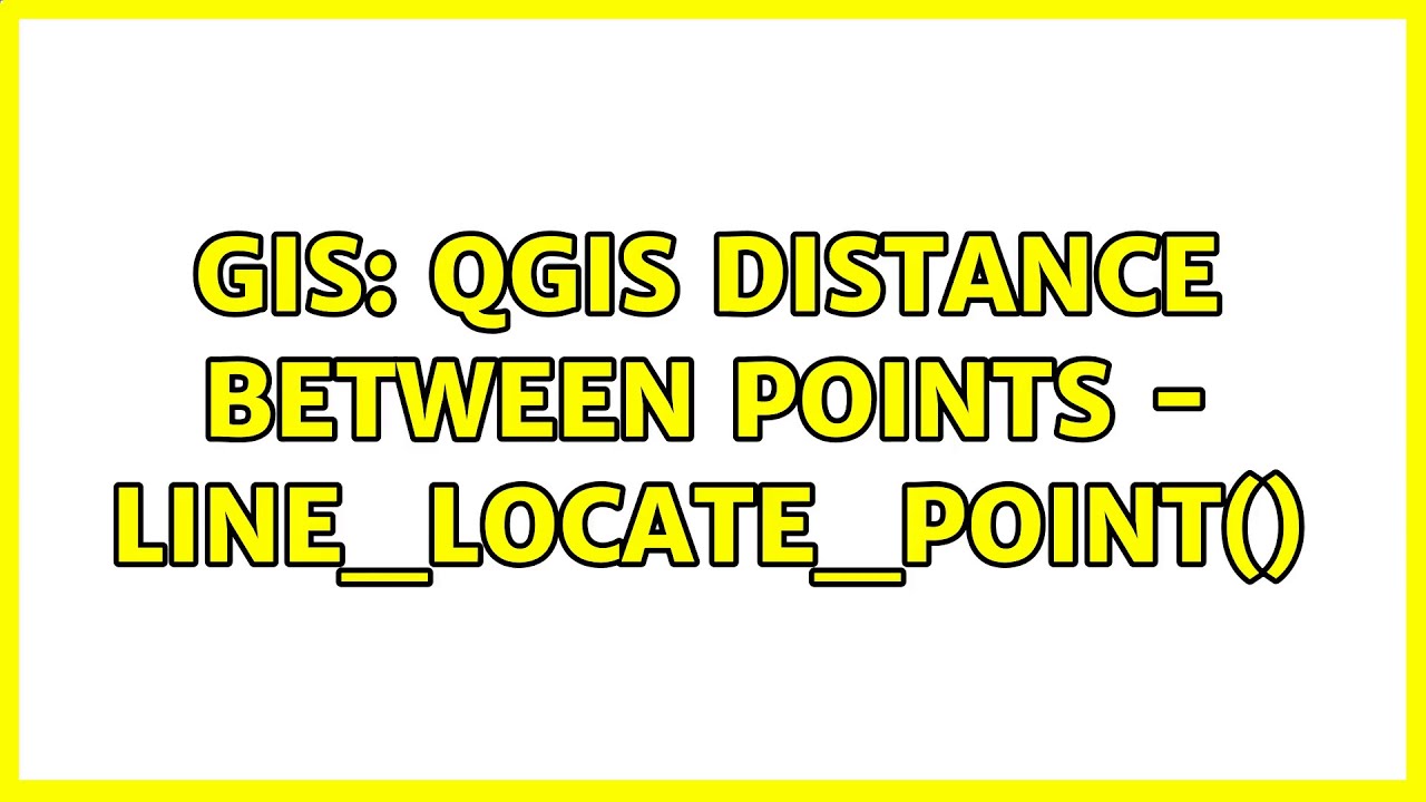 GIS: QGIS distance between points - line_locate_point() - YouTube