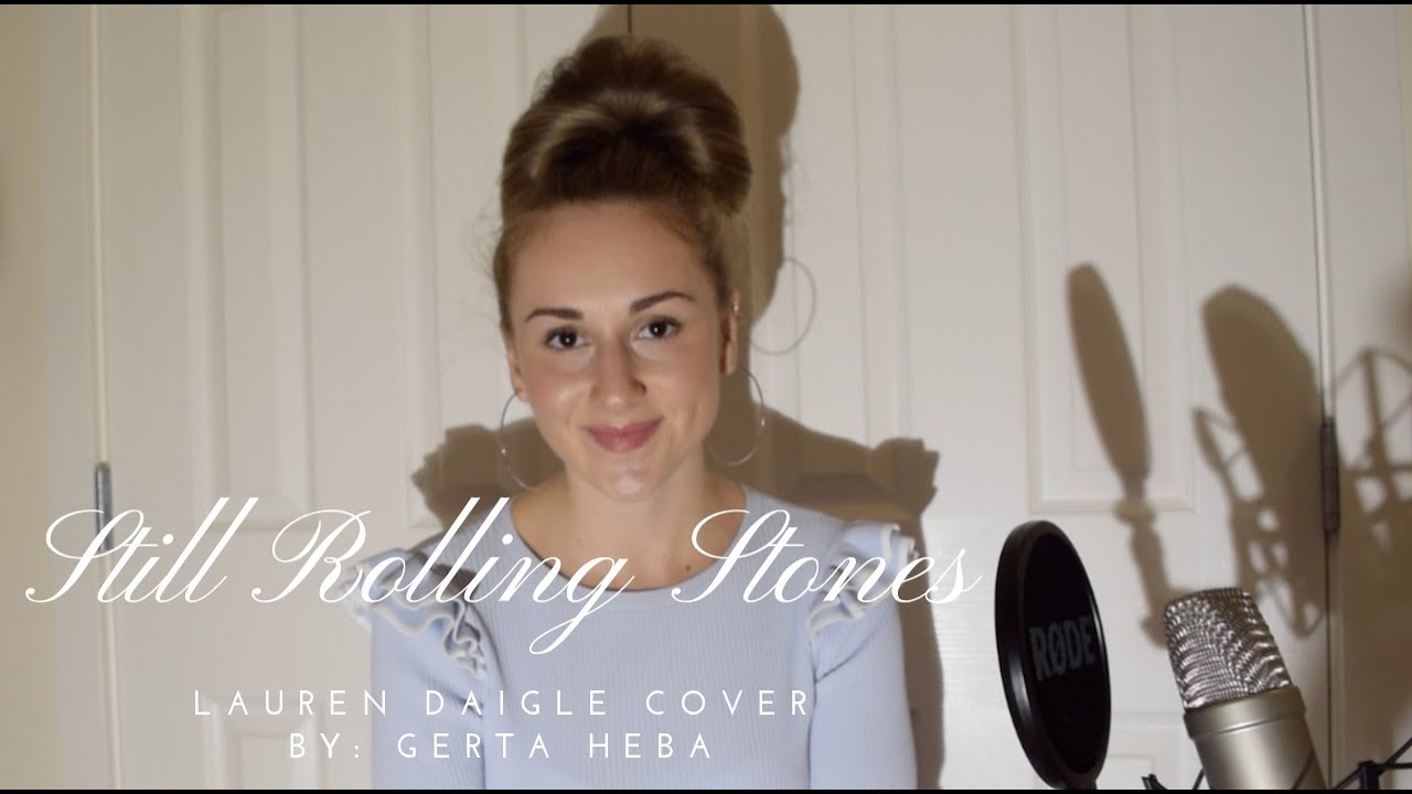 Still Rolling Stones- Lauren Daigle Cover by Gerta Heba - YouTube