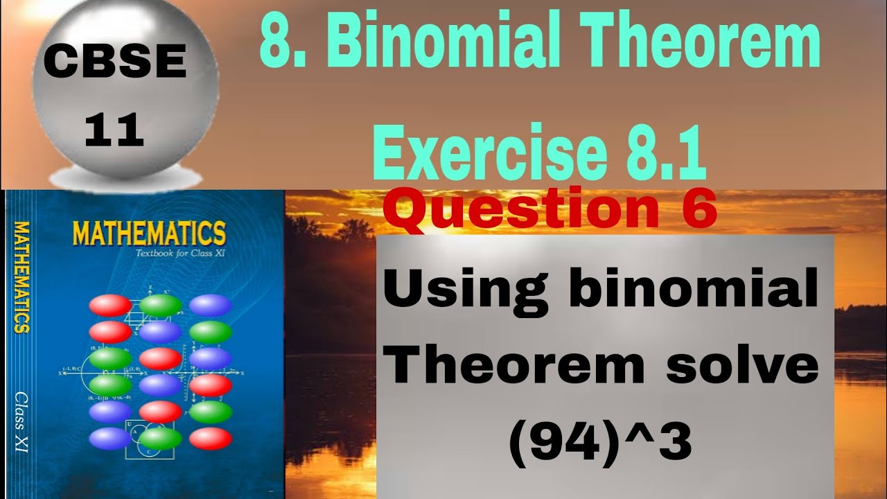 CBSE Class 11 EX 8.1 Q 6: Using binomial Theorem solve (94)^3 - YouTube