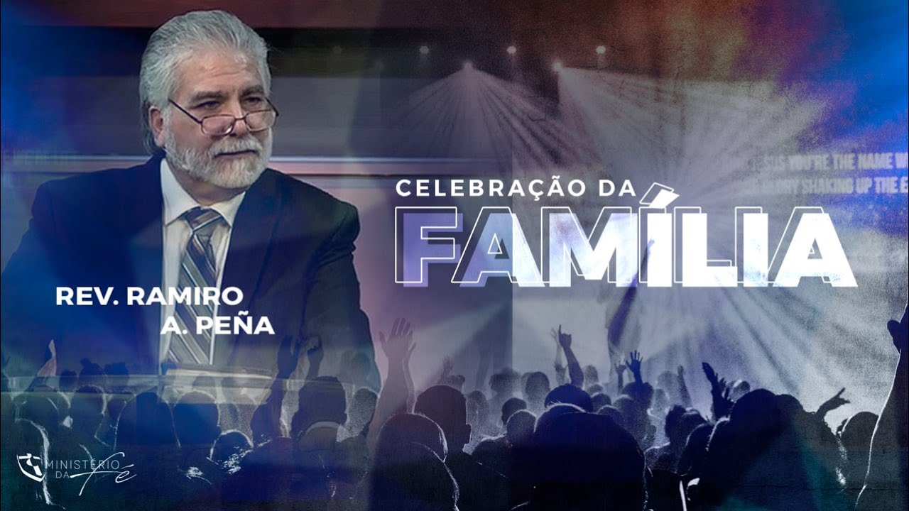 CELEBRAÇÃO DA FAMÍLIA - REV. RAMIRO A. PEÑA - YouTube