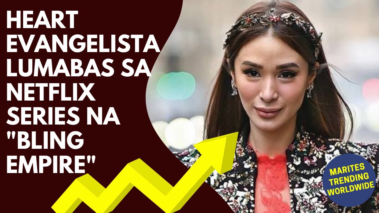 HEART EVANGELISTA, LUMABAS SA NETFLIX SERIES NA "BLING EMPIRE SEASON 3 ...