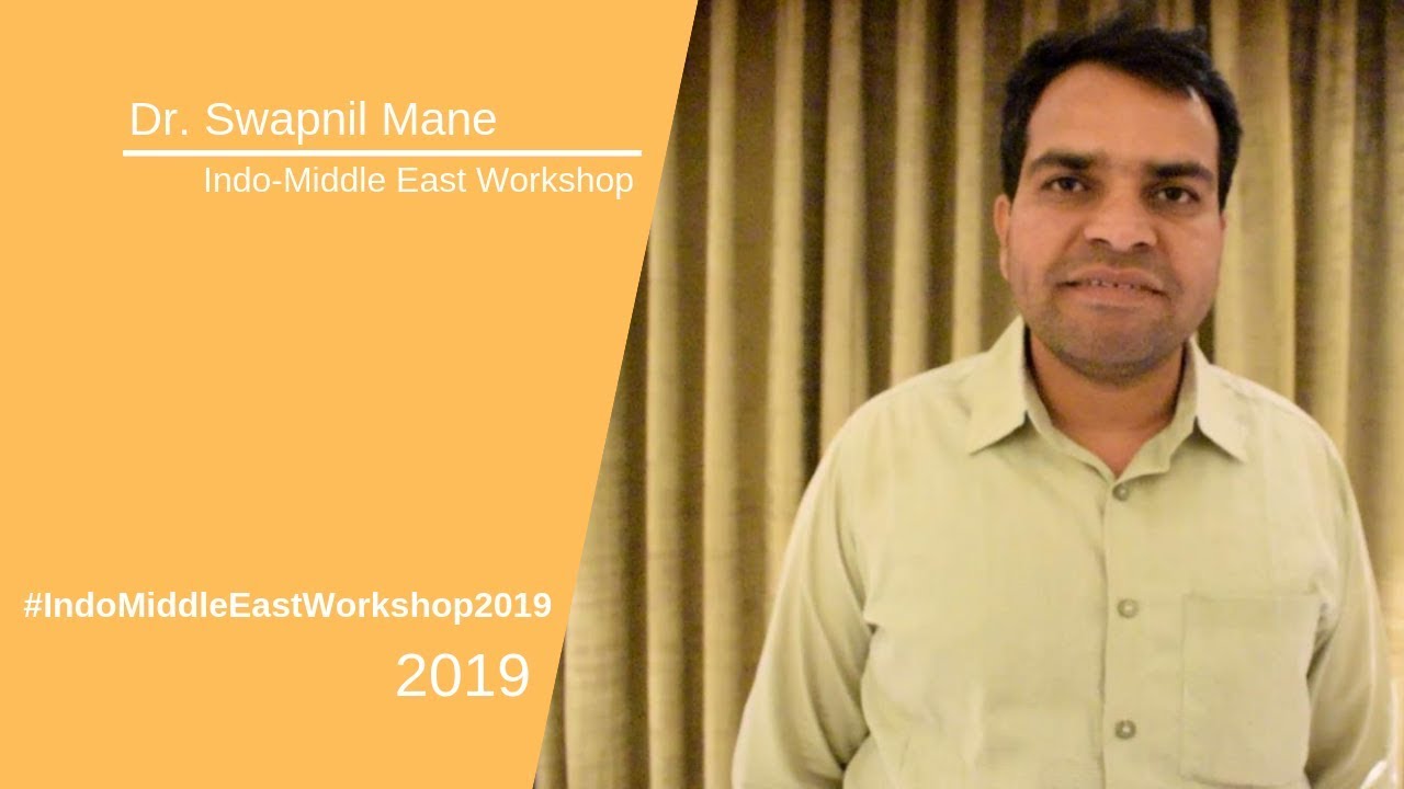 Dr. Swapnil Mane at Indo-Middle East Workshop 2019 - YouTube