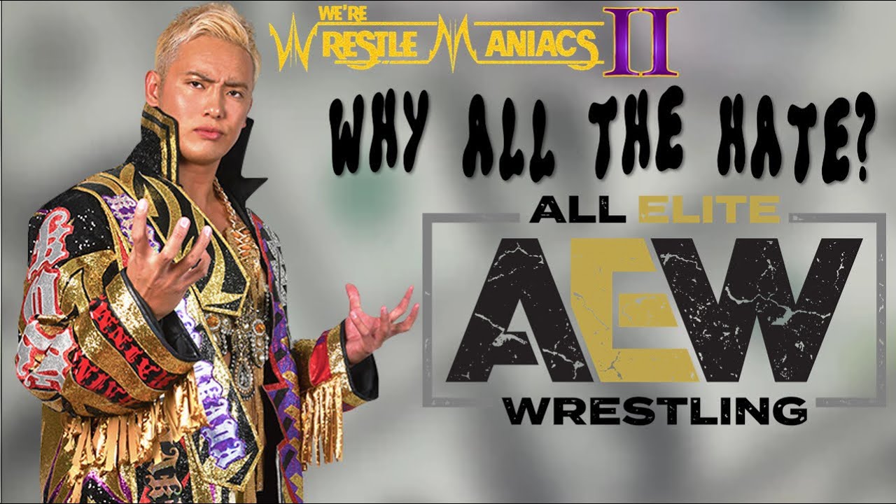 We're Wrestlemaniacs II: Episode 28 Why The AEW Hate - YouTube
