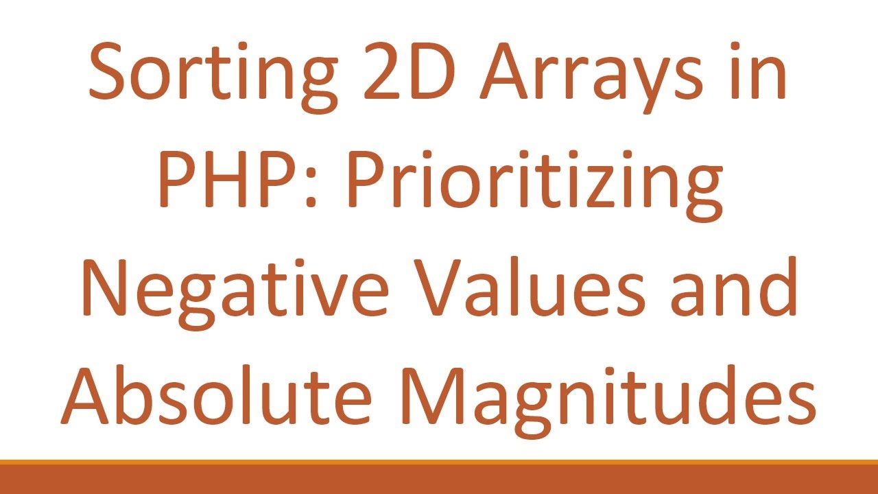 Sorting 2D Arrays in PHP: Prioritizing Negative Values and Absolute Magnitudes - YouTube