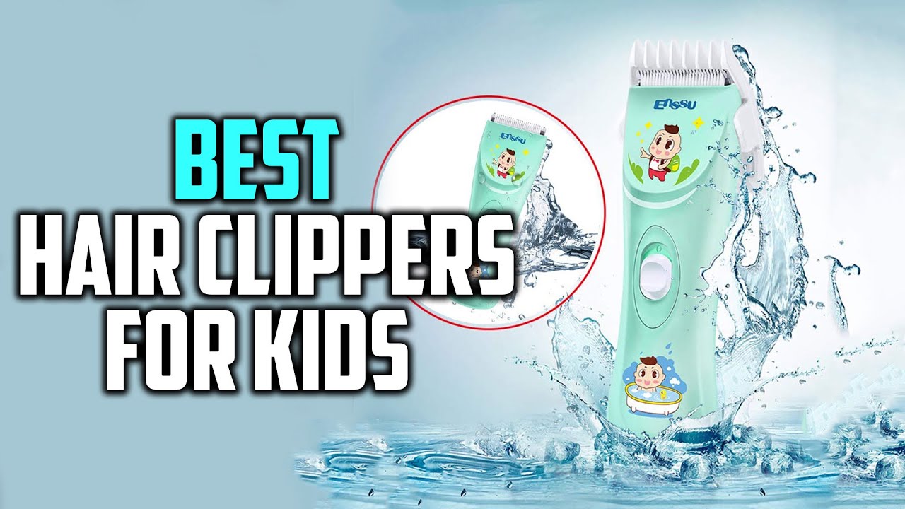 Top 8 Best Hair Clippers for Kids & Men, Women Review in 2023 ...