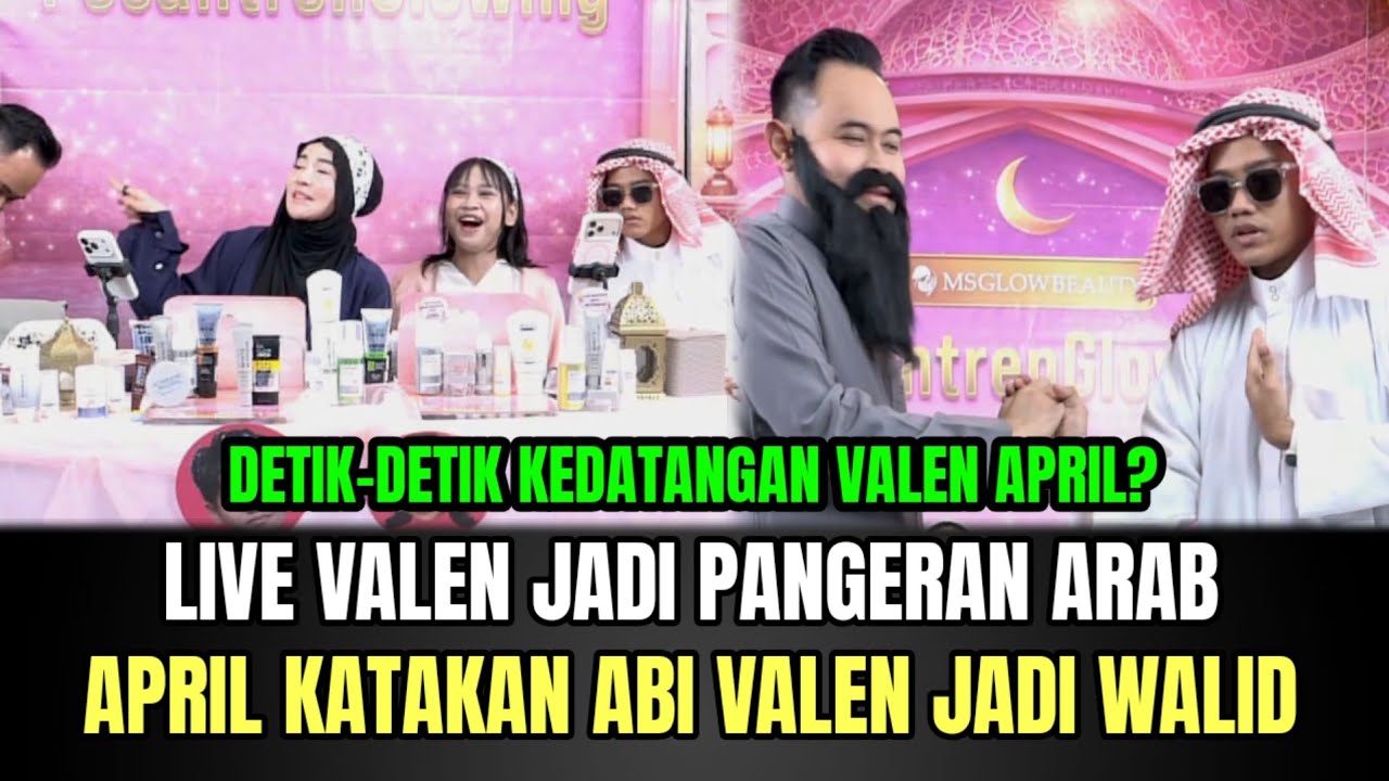 Live Valen Jadi Pangeran Arab, April Katakan Abi Valen Walid! - YouTube