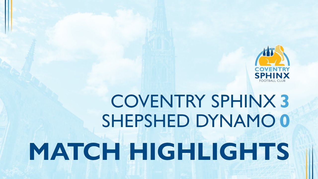 HIGHLIGHTS: Coventry Sphinx 3-0 Shepshed Dynamo - YouTube
