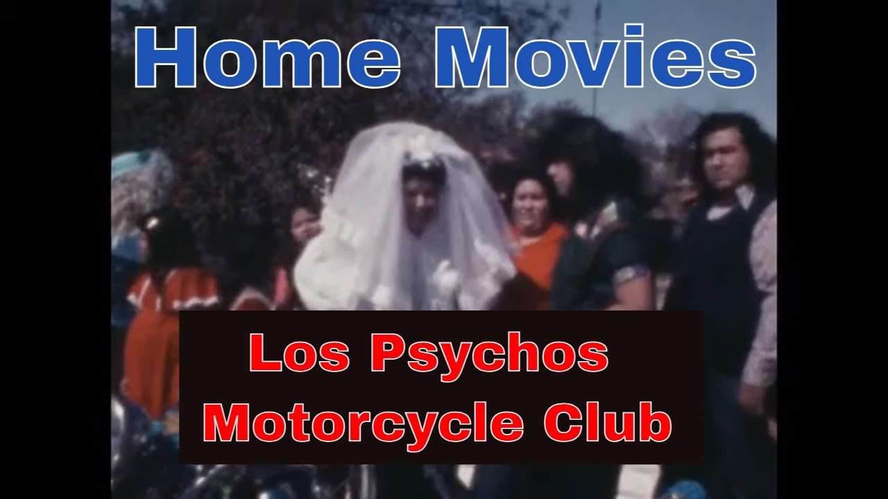 LOS PSYCHOS MOTORCYCLE CLUB HOME MOVIE FOOTAGE WEDDING FOOTAGE ...