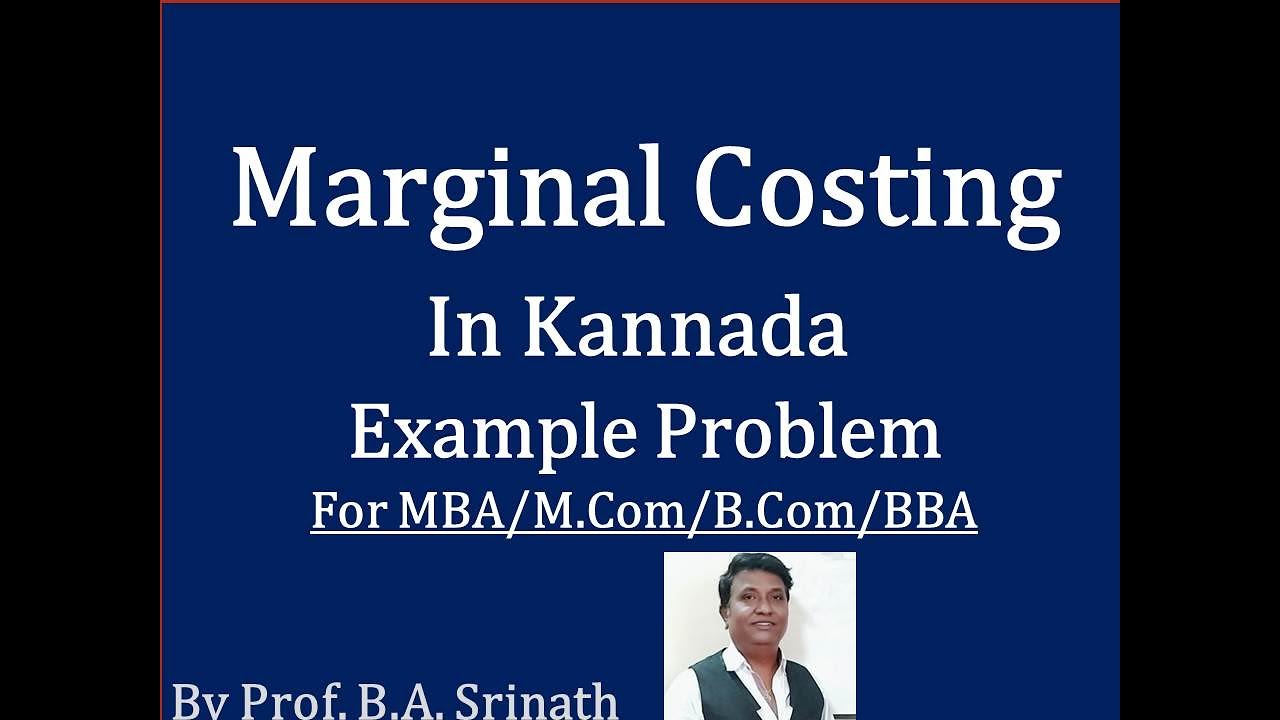 Marginal Costing In Kannada For MBA M COM B COM BBA By Srinath Sir marginal-costing-in-kannada-for-mba-m-com-b-com-bba-by-srinath-sir