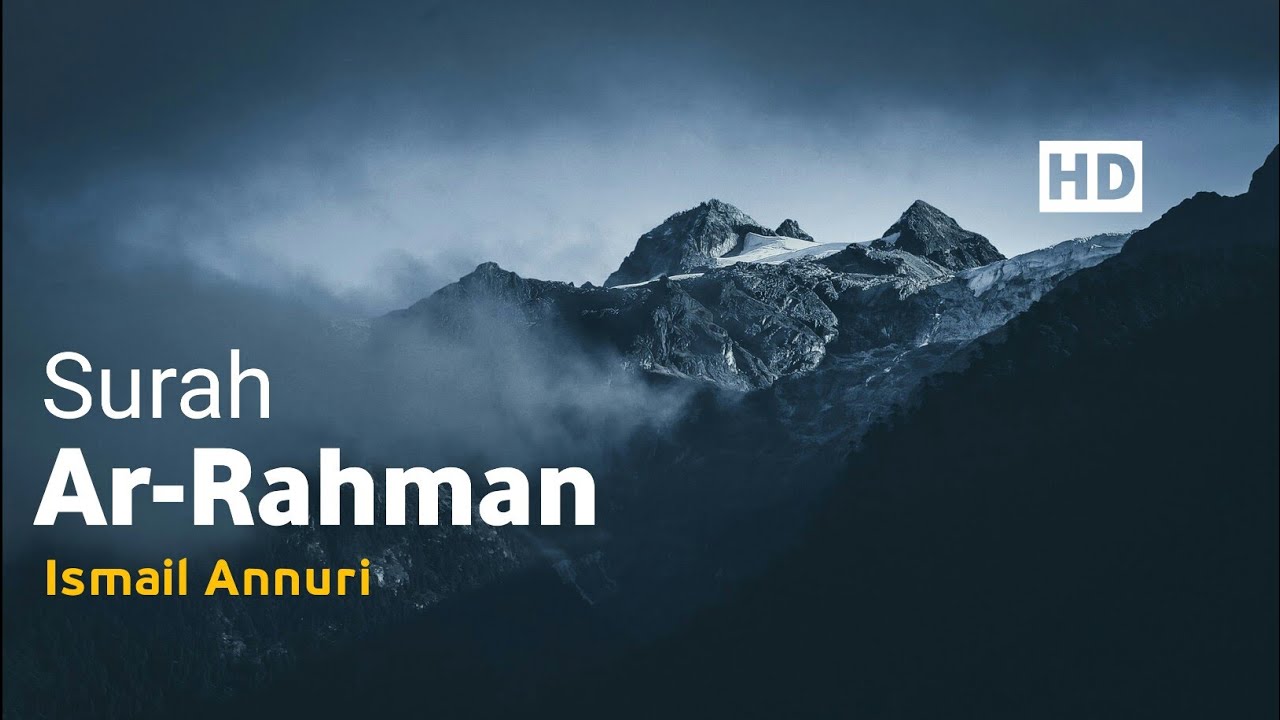 Surah Ar-Rahman | Ismail Annuri | - YouTube