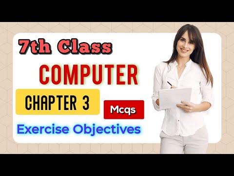7th Class Computer Science 🖥 ||Chapter#3||Exercise Objectives MCqs ...