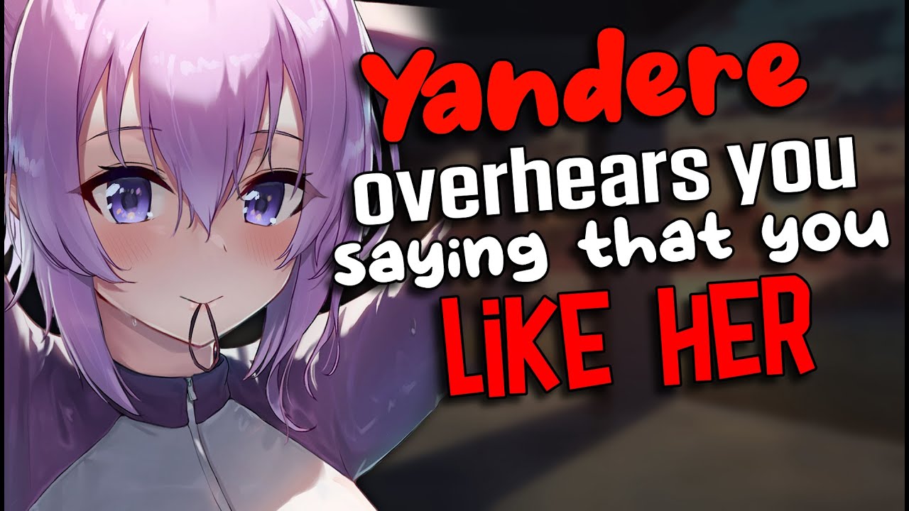 Yandere overhears You Saying That You Like Her ASMR RP [Sweet] [Cute ...