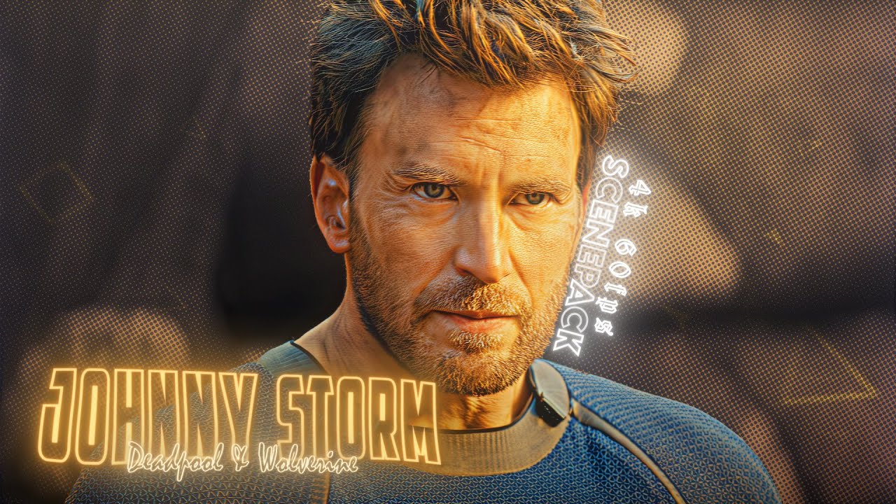 Johnny Storm Scene Pack [ Deadpool & Wolverine ] - YouTube