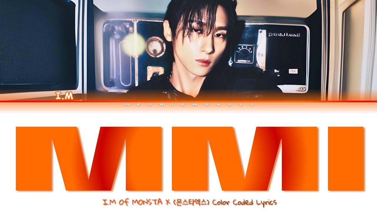 I.M (아이엠) - 'MMI' Color Coded Lyrics [HAN / ROM / ENG] - YouTube