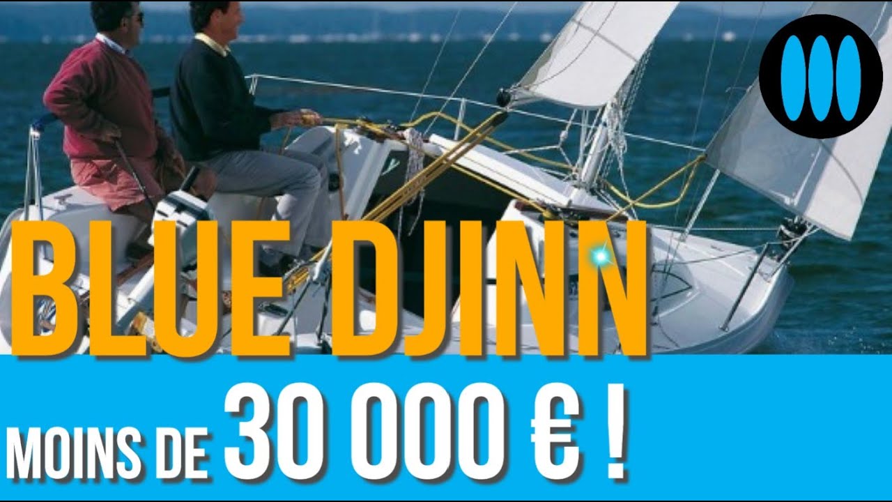 BLUE DJINN - la voile simple, familiale, à moins de 30 000 euros ...