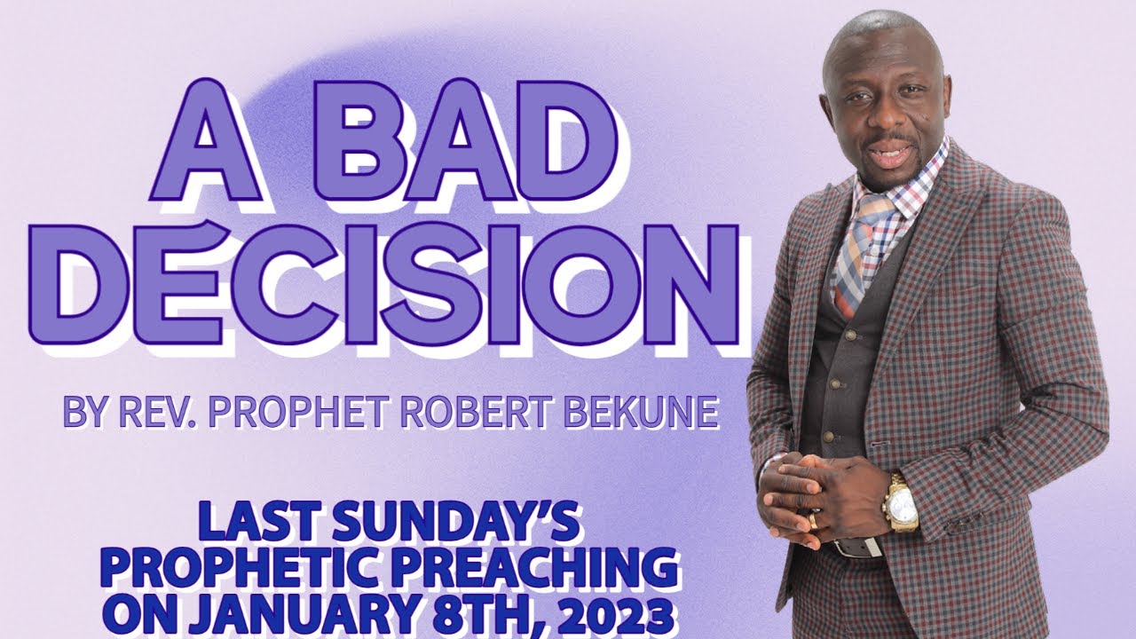 A BAD DECISION BY REV. PROPHET ROBERT BEKUNE: LAST SUNDAY’S PROPHETIC ...