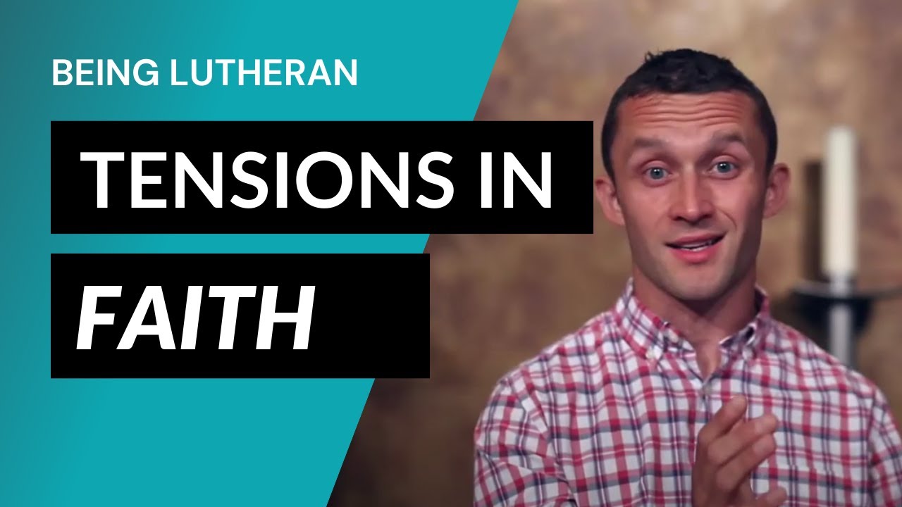 Tensions in Faith | Being Lutheran, Video Lesson 8 - YouTube