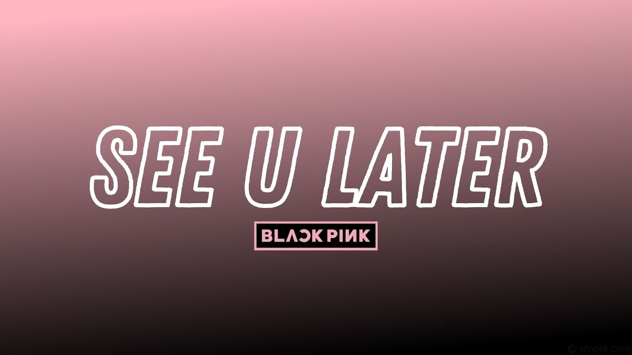BLACKPINK - See U Later Lyrics (Romanization) - YouTube Music