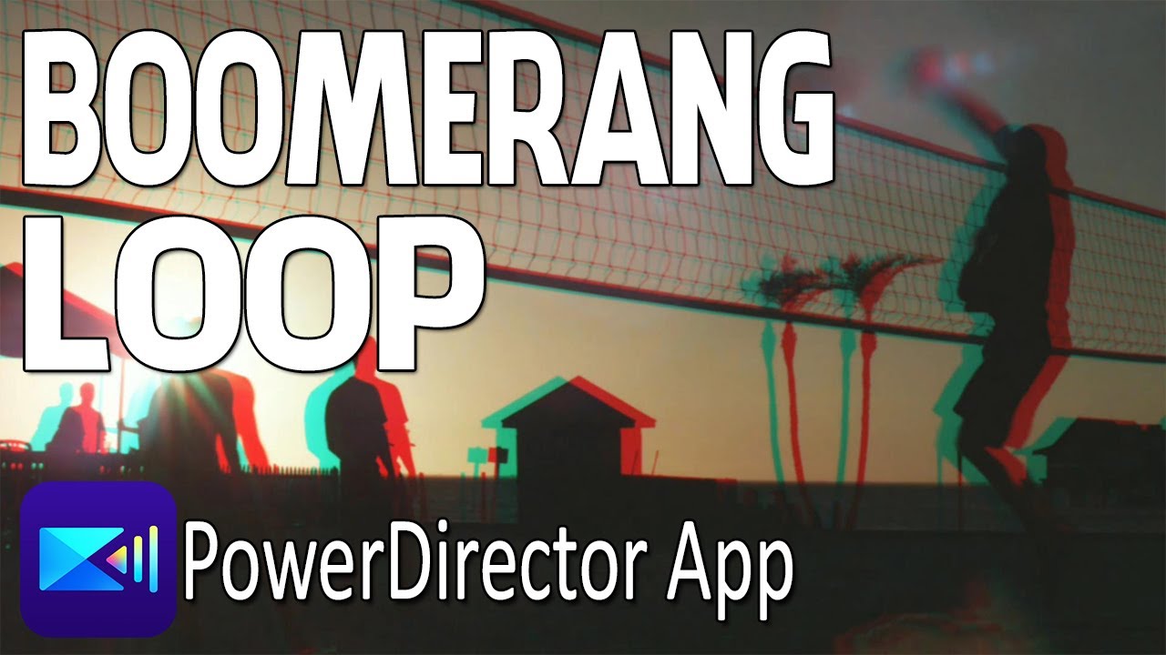 How To Create A Boomerang Loop Effect | PowerDirector App - YouTube