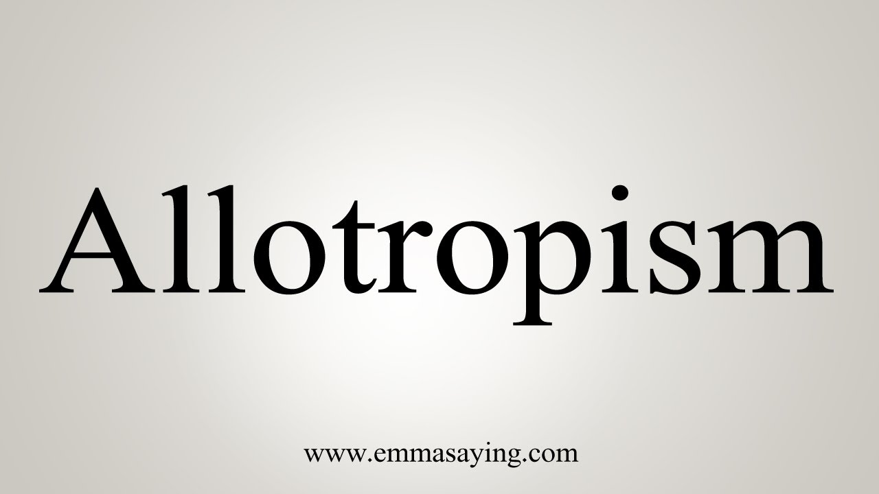 How To Say Allotropism - YouTube