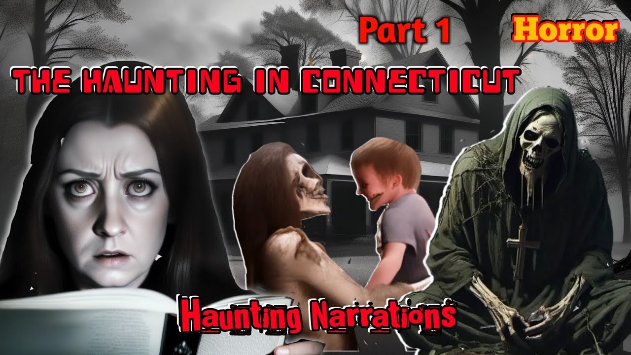 The Haunting In Connecticut | Part 1 | Haunting Narrations. - YouTube