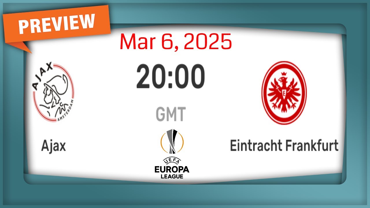 Europa League | Ajax vs Eintracht Frankfurt - prediction, team news ...