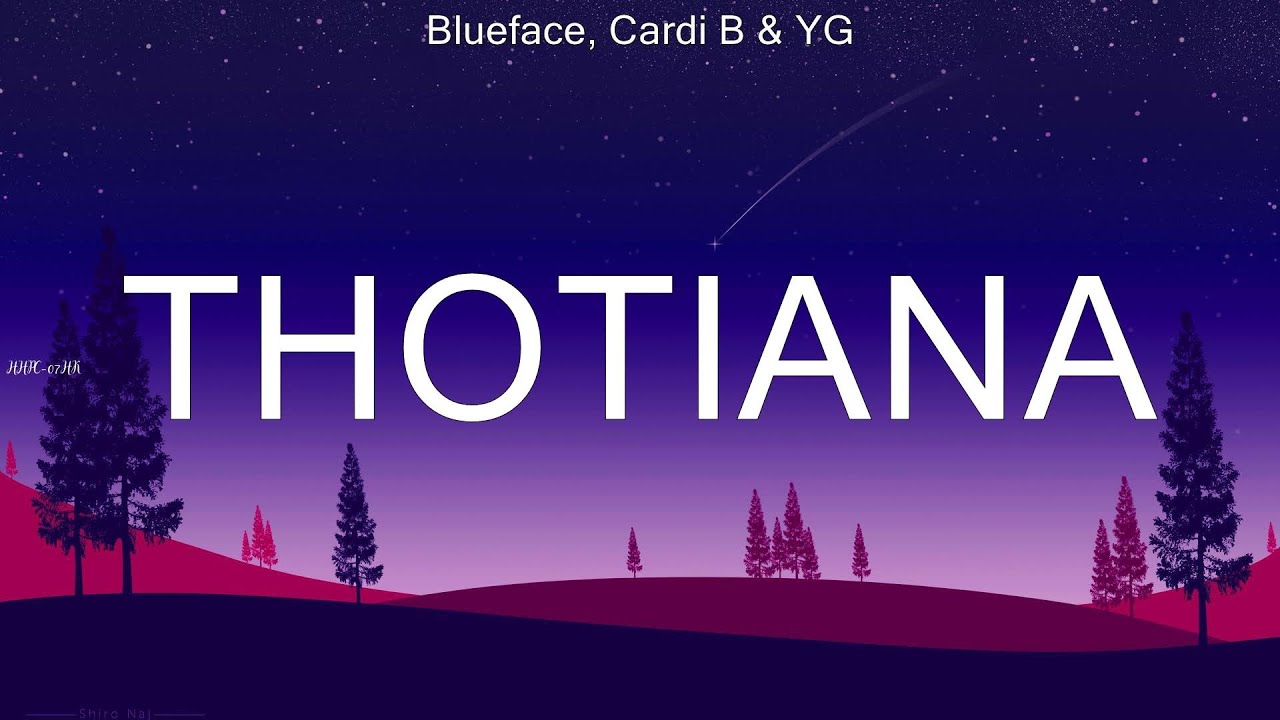 Blueface, Cardi B & YG ~ Thotiana # lyrics - YouTube
