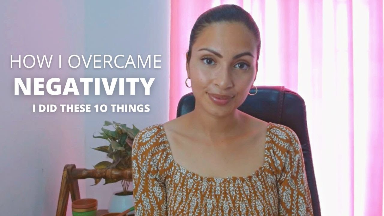 How To Overcome Negativity (and how to feel better) - YouTube