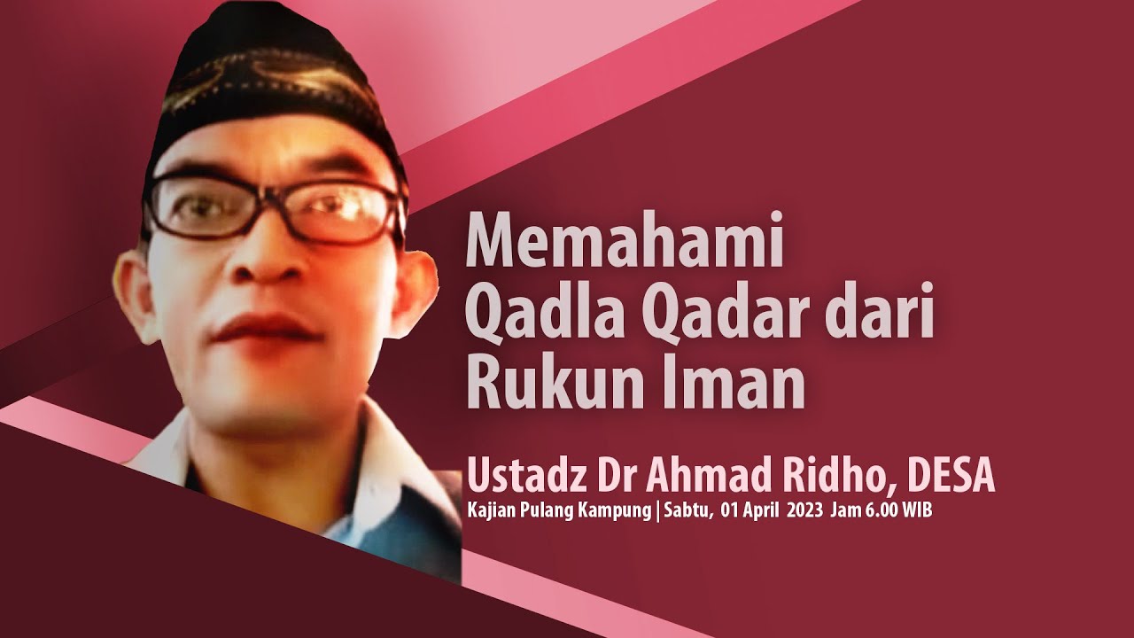 Memahami Qadla Qadar dari Rukun Iman oleh Ustadz Dr. Ahmad Ridho DESA ...
