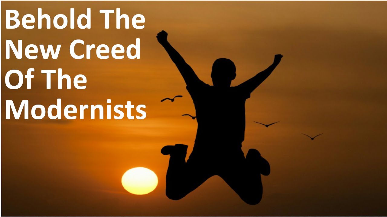 Behold The New Creed Of The Modernists - YouTube
