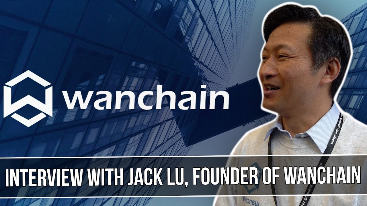 INTERVIEW WITH JACK LU, FOUNDER OF WANCHAIN - YouTube