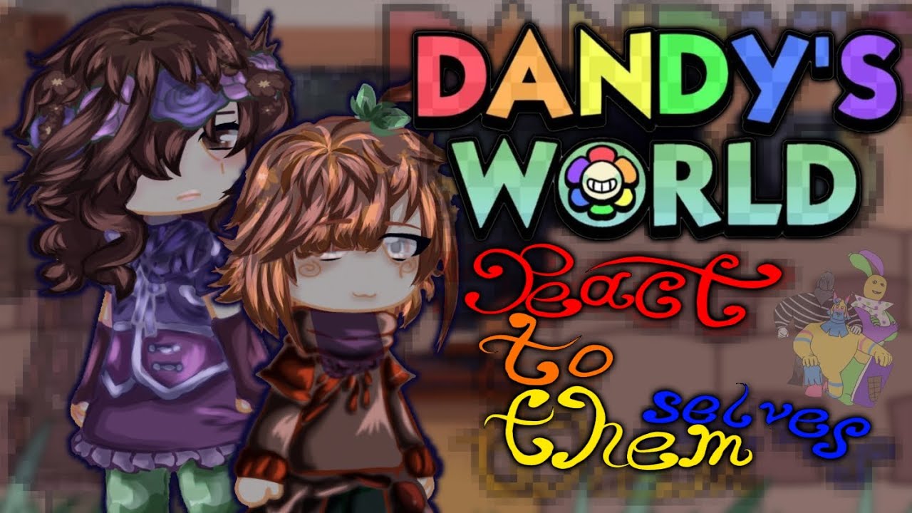 —Dandy's world react to Themselves ☄️[🇷🇺ONLY] ~VIP~ - YouTube