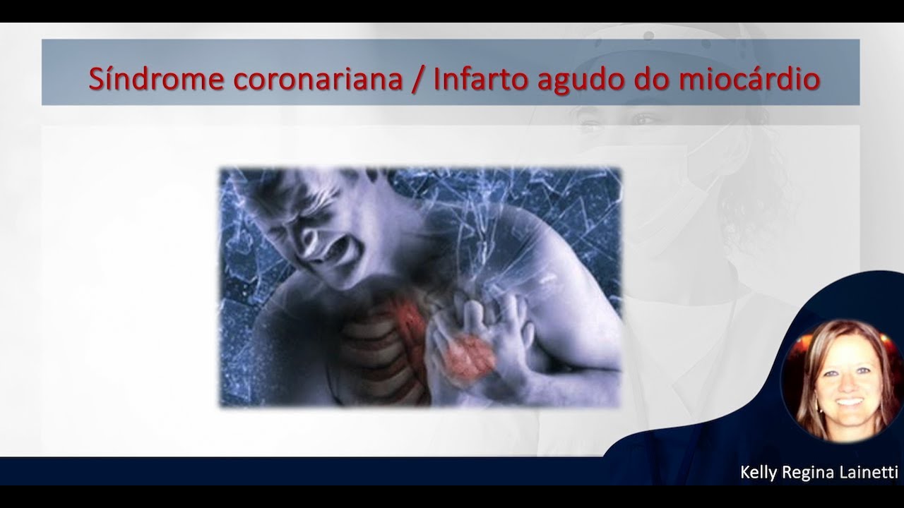 Síndrome Coronariana Aguda (SCA) / Infarto Agudo do Miocárdio (IAM ...