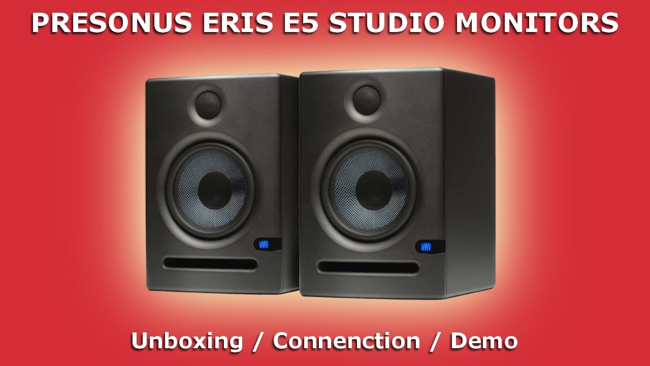 PRESONUS ERIS E5 Studio Monitors | Unboxing / Connection / Demo - YouTube