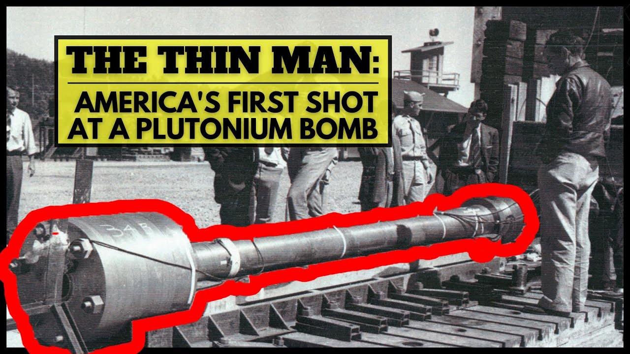 The Thin Man: America's First Shot at a Plutonium Bomb - YouTube