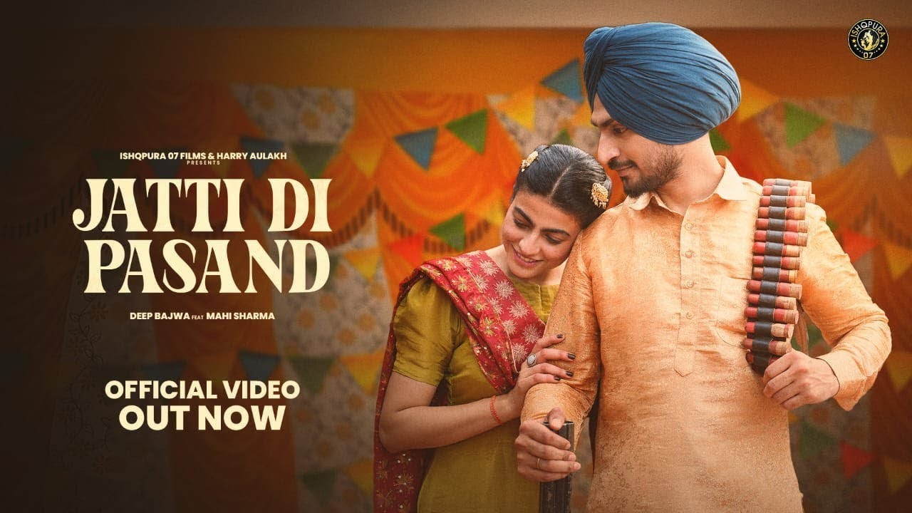 Jatti Di Pasand Song - Deep Bajwa | Mahi Sharma | New Punjabi Song 2024 ...