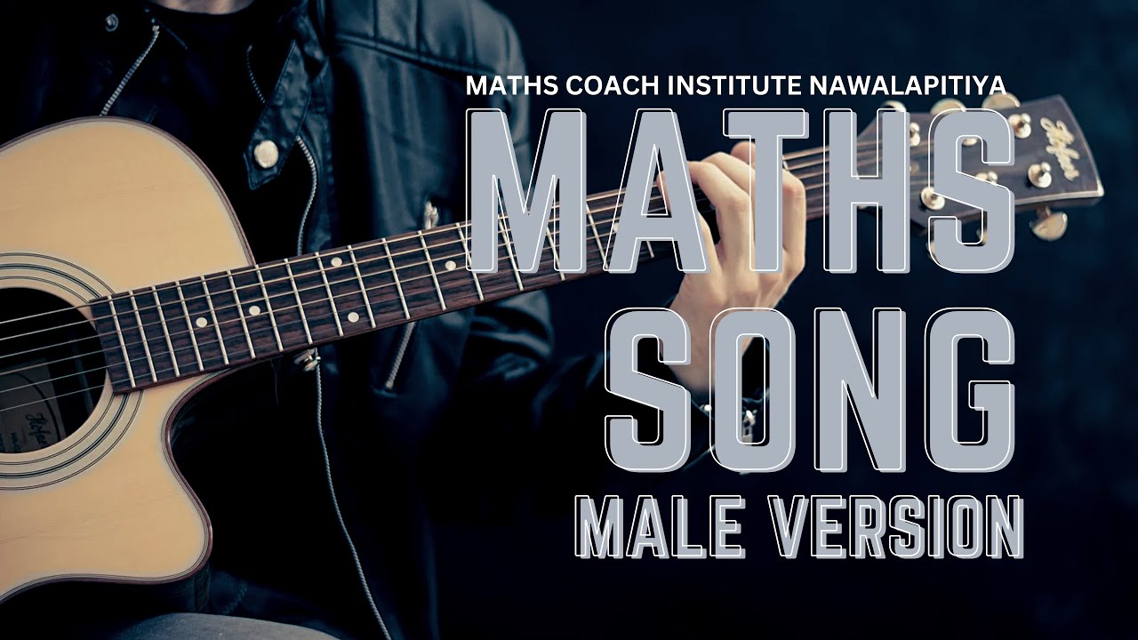 MATHS SONG | MATHS SONG MALE VERSION | MATHS COACH INSTITUTE ...