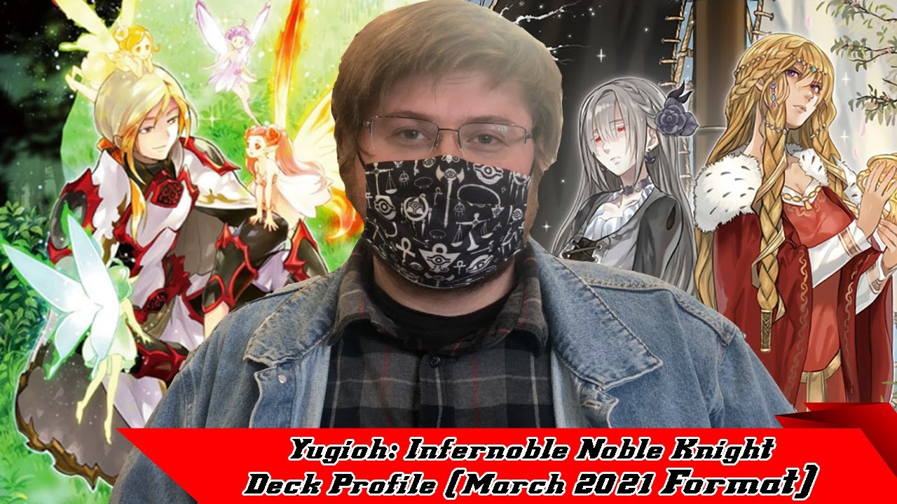 Yugioh: Infernoble Noble Knight Deck Profile (March 2021 Format) - YouTube