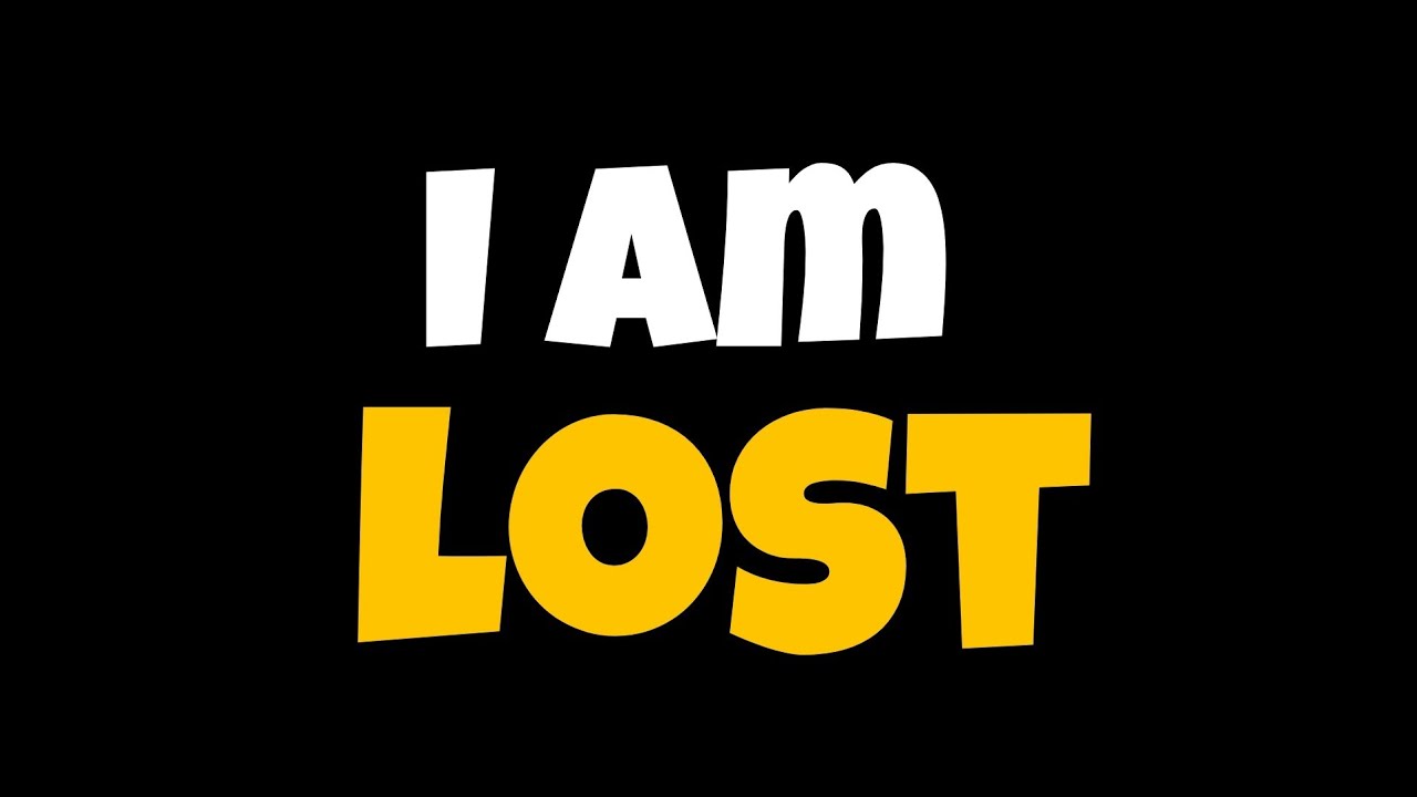 I am Lost 😔💫 - YouTube