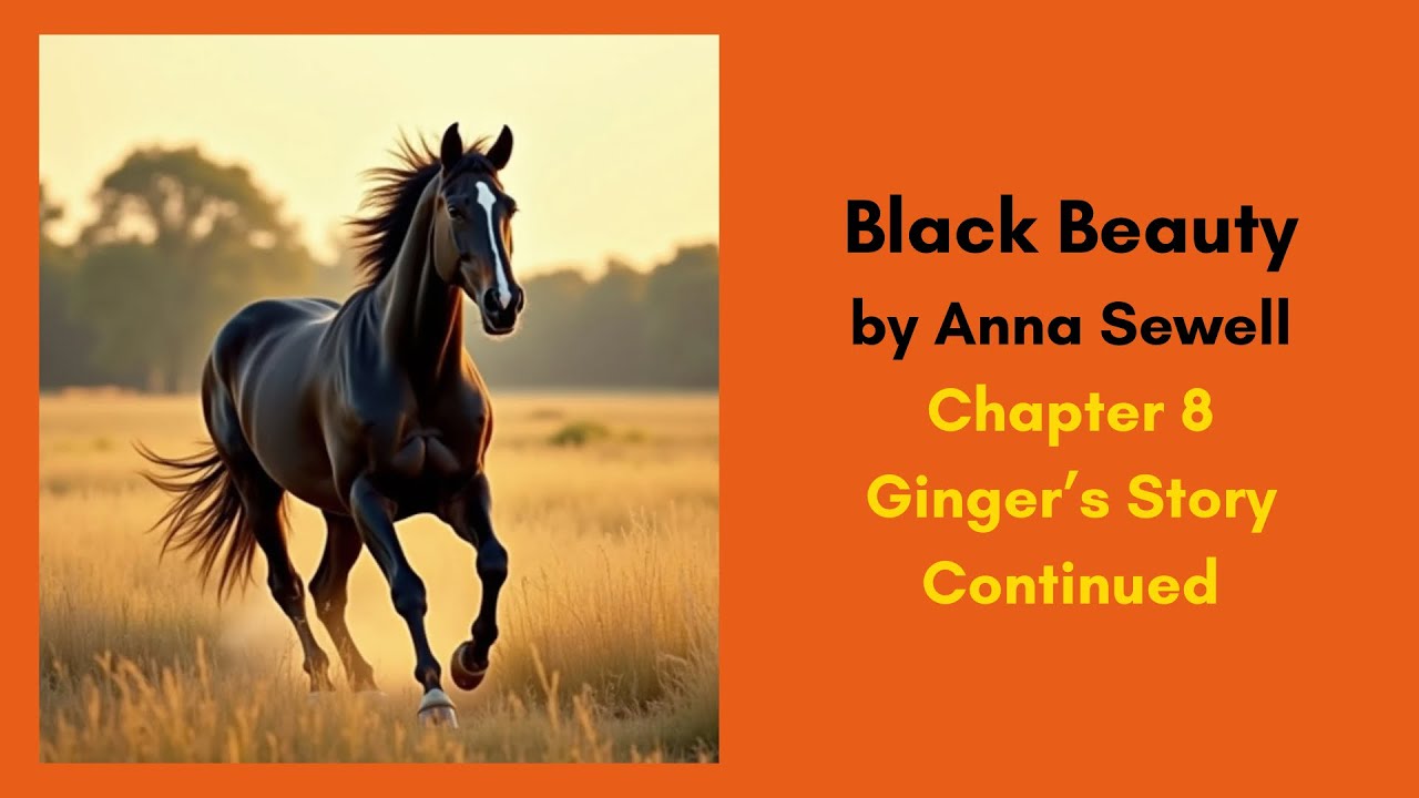 Black Beauty by Anna Sewell / Chapter 8: Ginger's Story Continued - YouTube