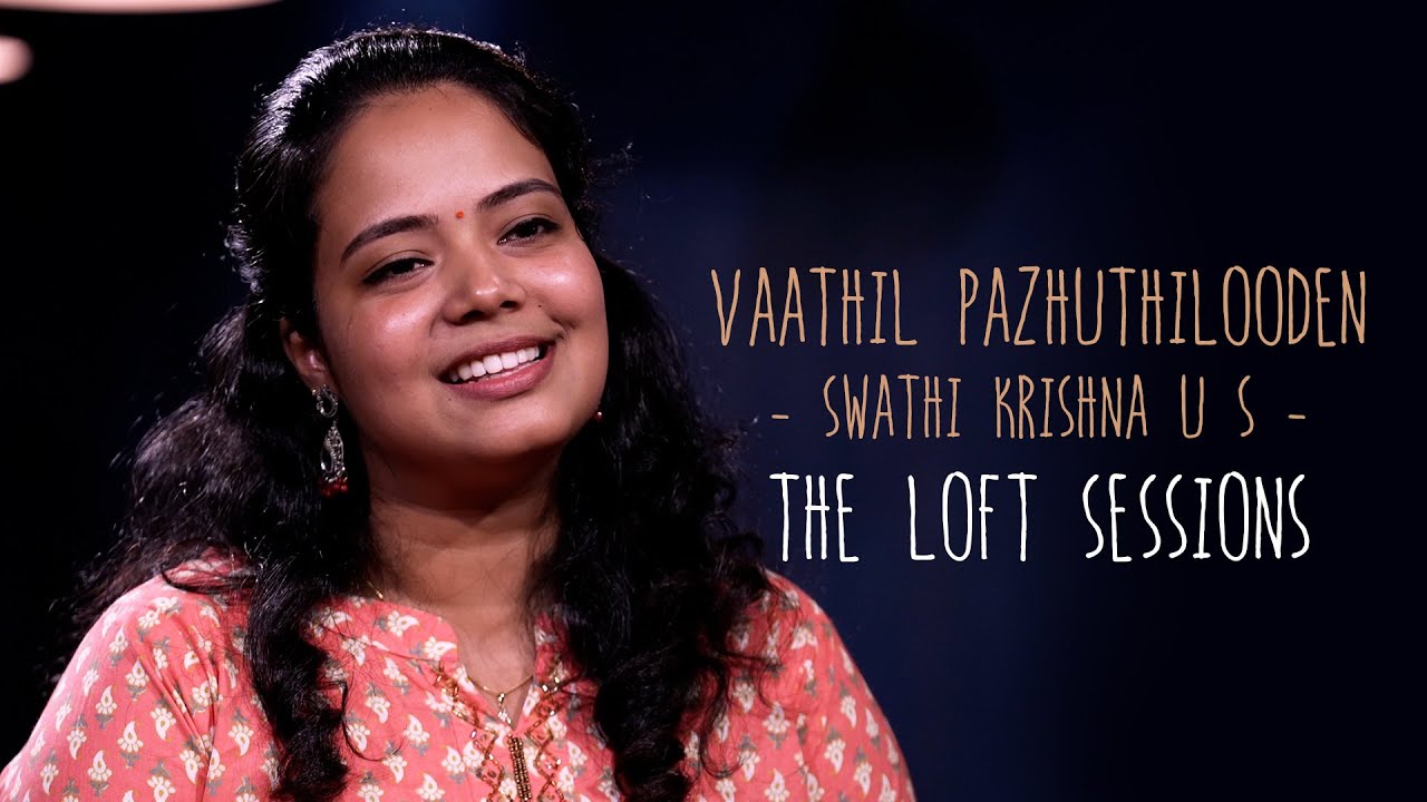 Vaathil Pazhuthilooden | Swathi Krishna US | The Loft Sessions ...