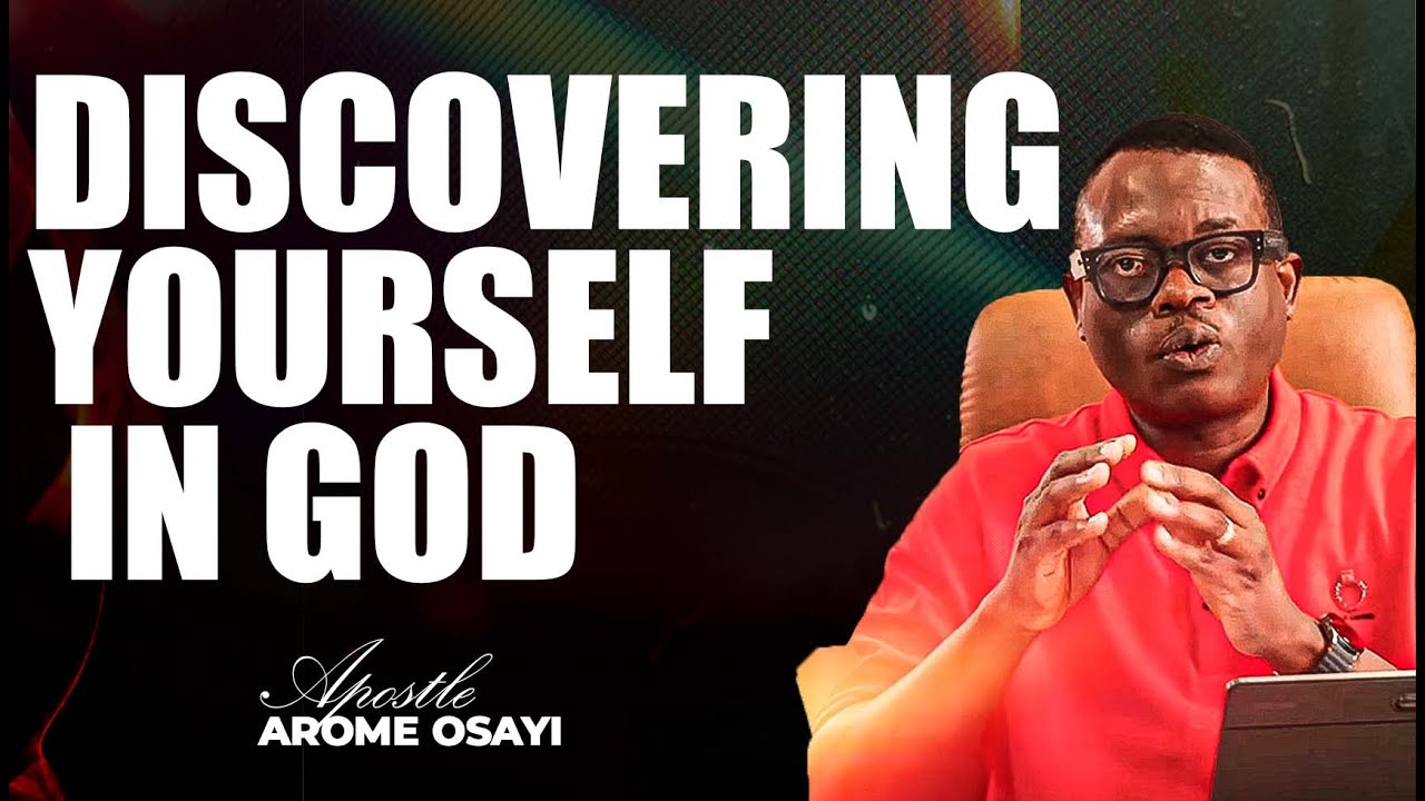 [FULL SERMON] DISCOVERING YOURSELF IN GOD ll APOSTLE AROME OSAYI - YouTube