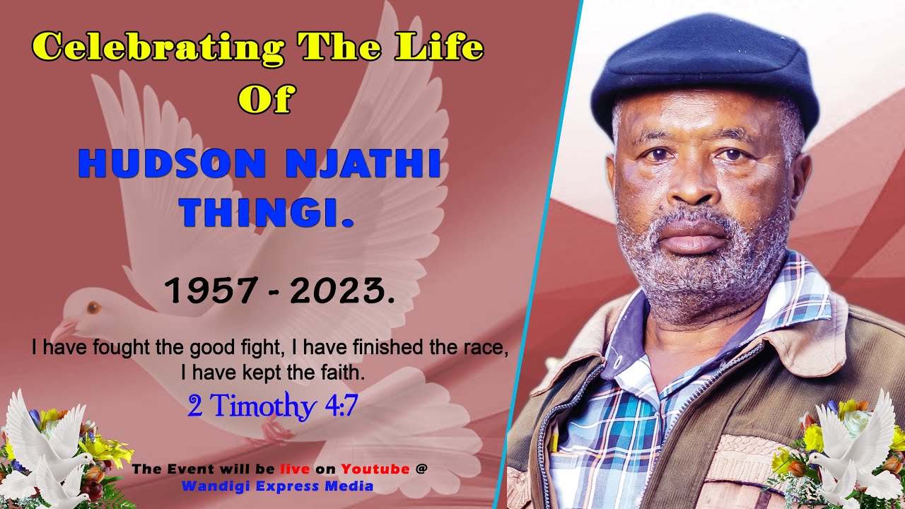 CELEBRATING THE LIFE OF THE LATE HUDSON NJATHI THINGI. (1957 - 2023 ...