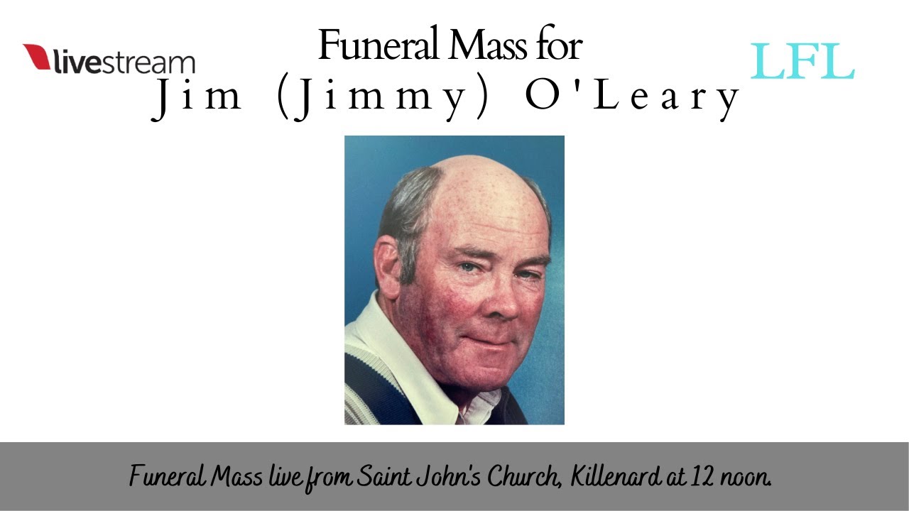 Funeral Mass for Jim (Jimmy) O'Leary, live from Saint John's Church ...