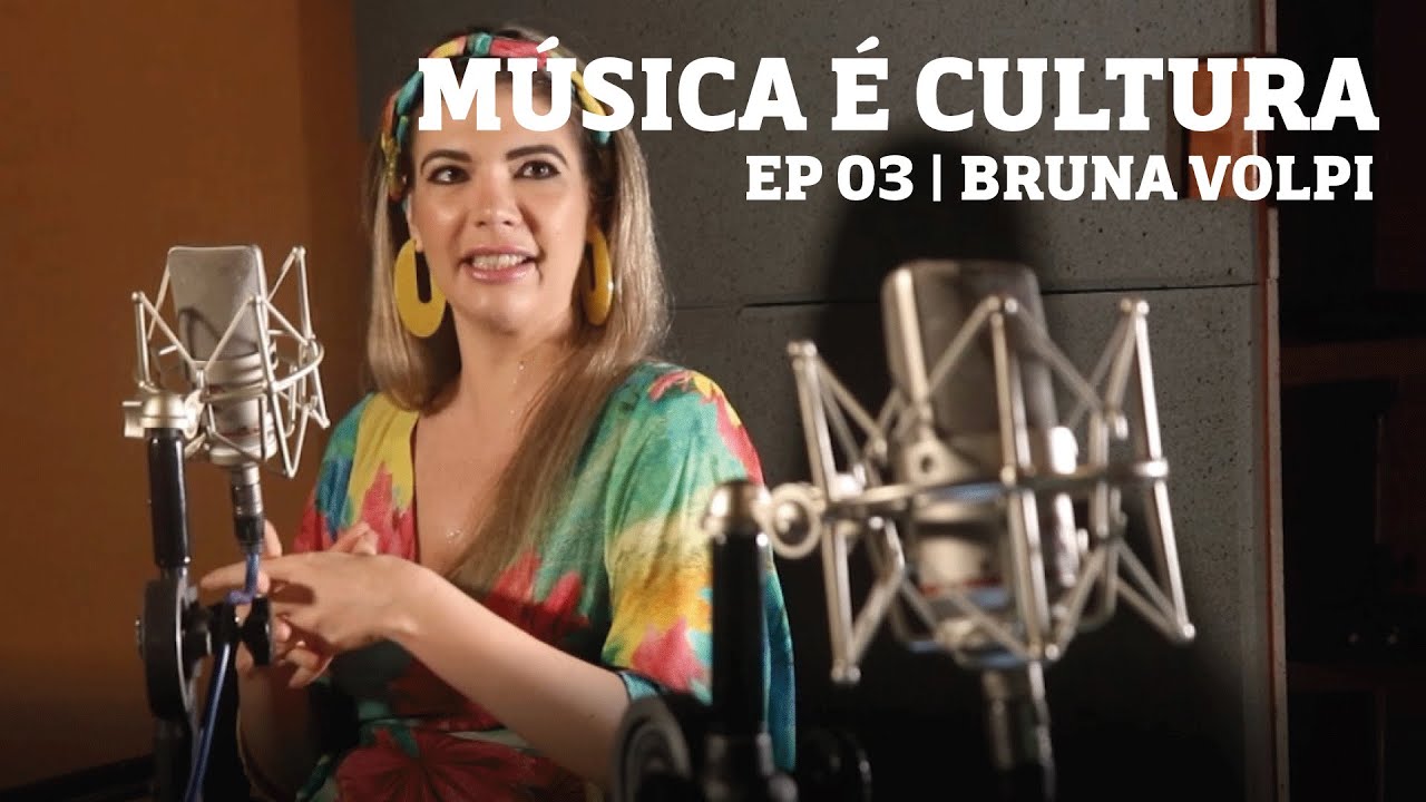 MÚSICA É CULTURA | EP 03 - Bruna Volpi - YouTube