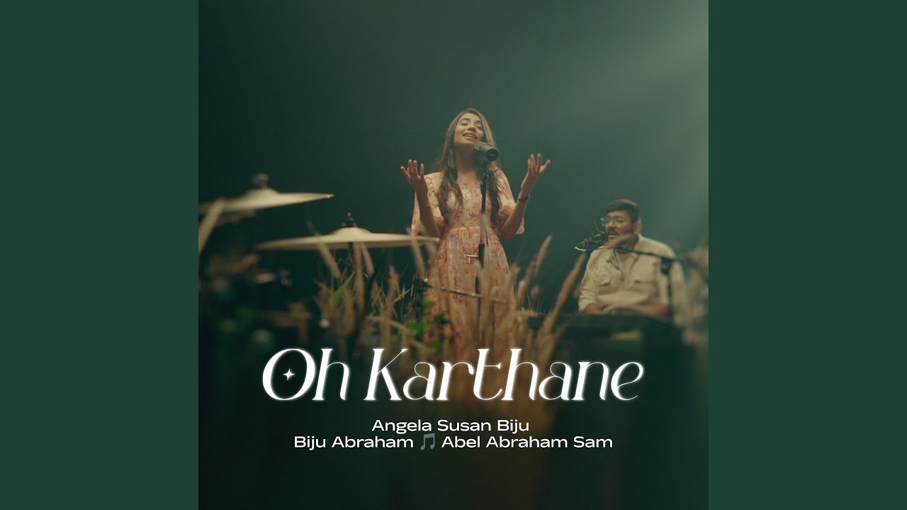 Oh Karthane (feat. Angela Susan Biju, Biju Abraham & Abel Abraham Sam ...
