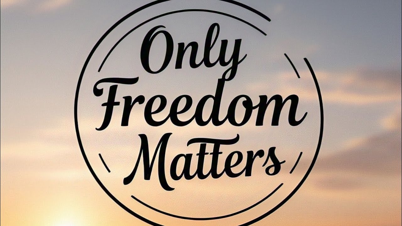 Only freedom matters. - YouTube