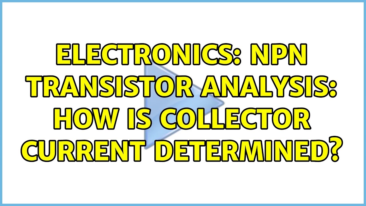 Electronics: NPN Transistor Analysis: How is collector current ...